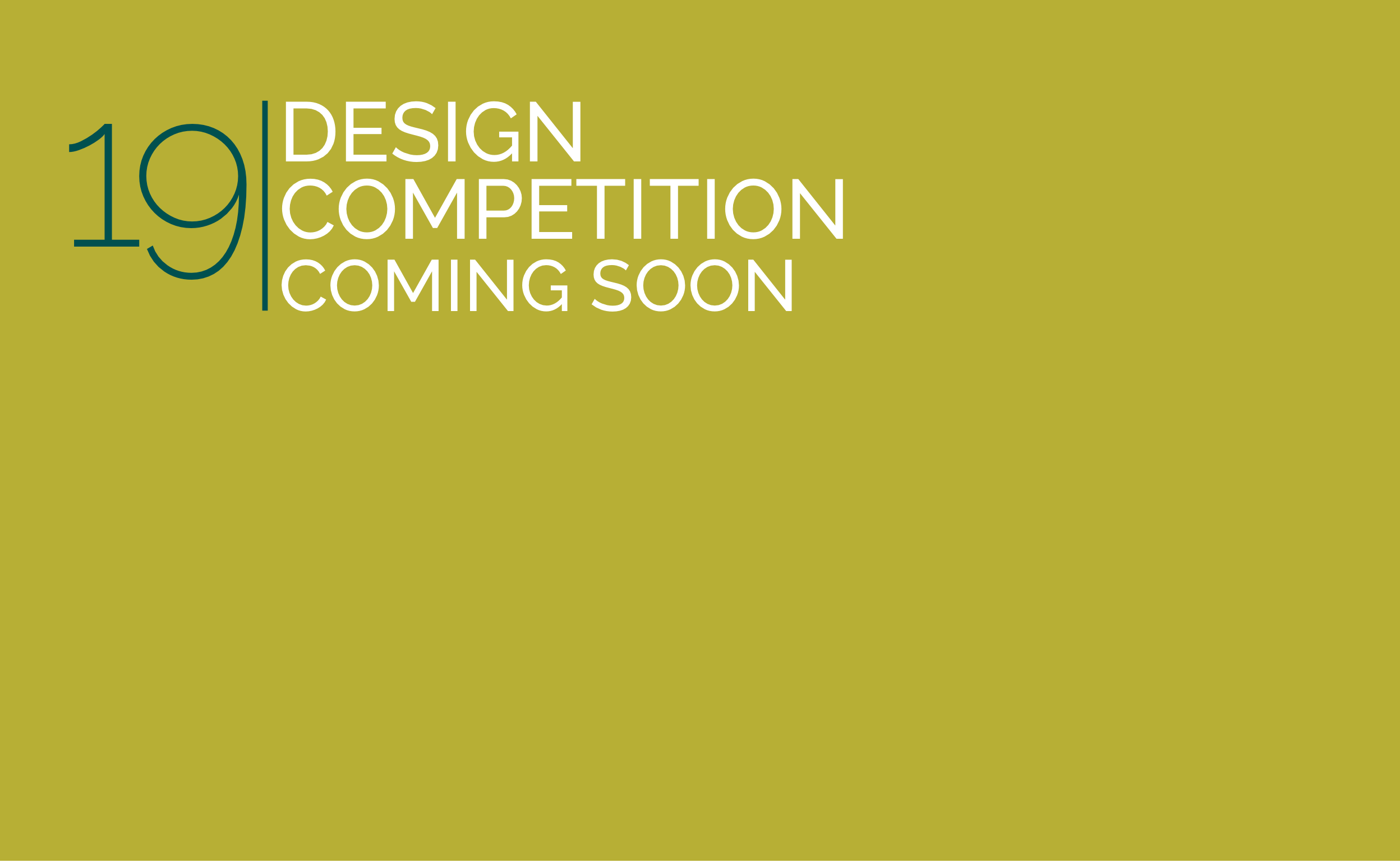19 | Design Competition coming soon - The Bradley Collection