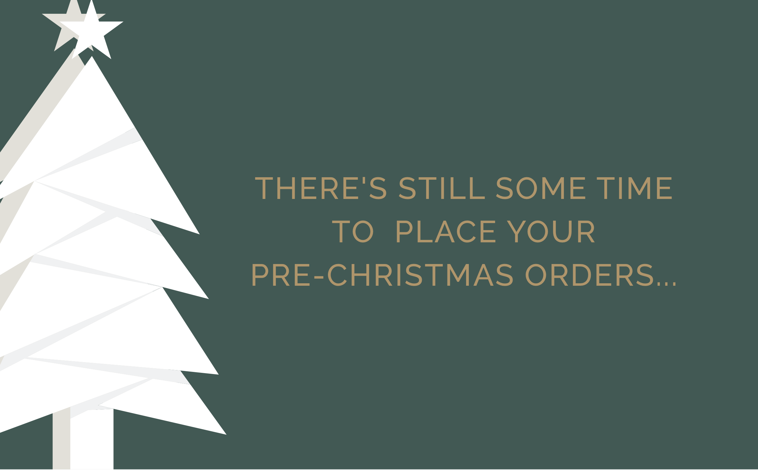 There's still some time to place your pre-Christmas orders... - The ...